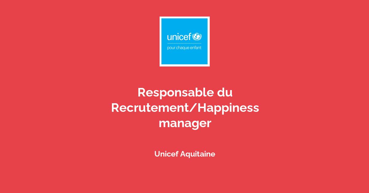 Responsable du Recrutement/Happiness manager avec Unicef Aquitaine ...