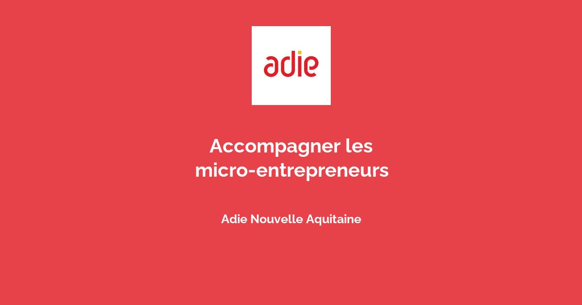 Accompagner les micro-entrepreneurs avec Adie Nouvelle Aquitaine - Conseil