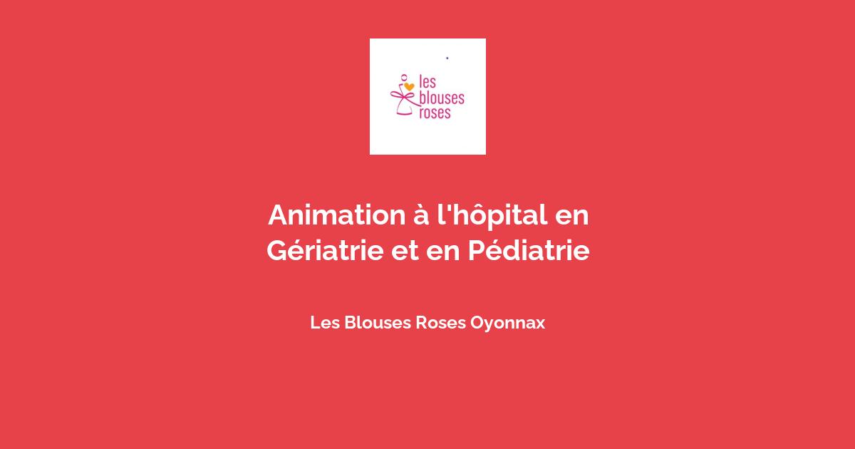 Animation à l'hôpital en Gériatrie et en Pédiatrie avec Les Blouses ...