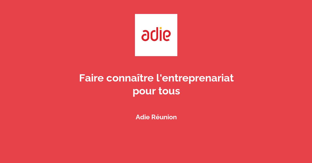 Faire connaître l'entreprenariat pour tous avec Adie Réunion ...