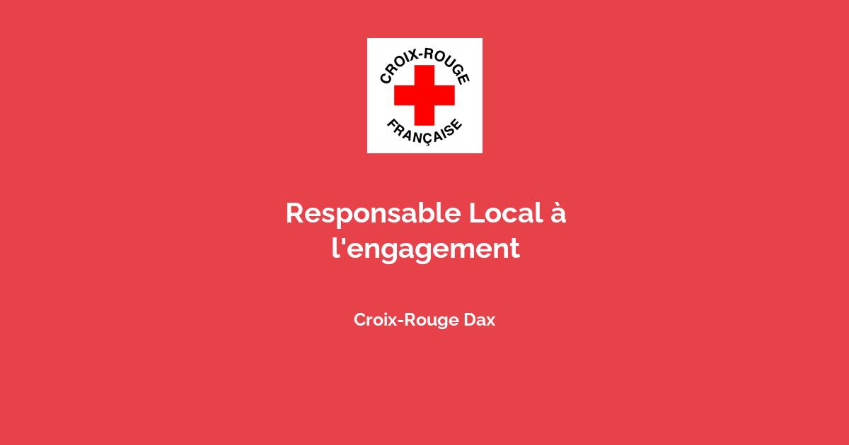 Responsable Local à l'engagement avec Croix-Rouge Dax - Responsabilités ...
