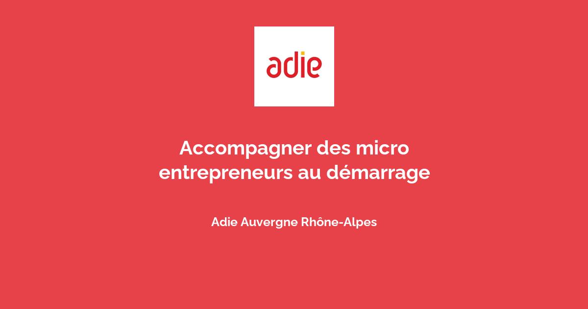Accompagner des micro entrepreneurs au démarrage avec Adie Auvergne ...
