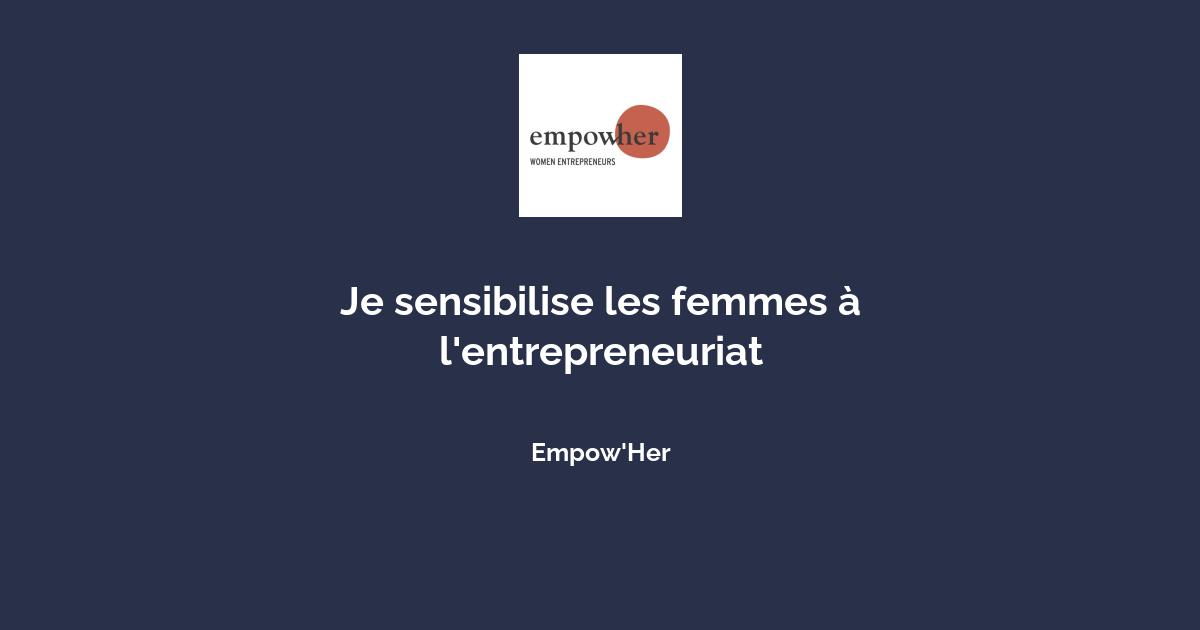 Je sensibilise les femmes à l'entrepreneuriat avec Empow'Her - Animation