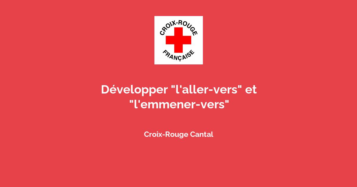 Développer "l'aller-vers" et "l'emmener-vers" avec Croix-Rouge Cantal ...