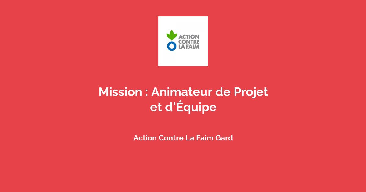 Mission : Animateur de Projet et d’Équipe avec Action Contre La Faim ...