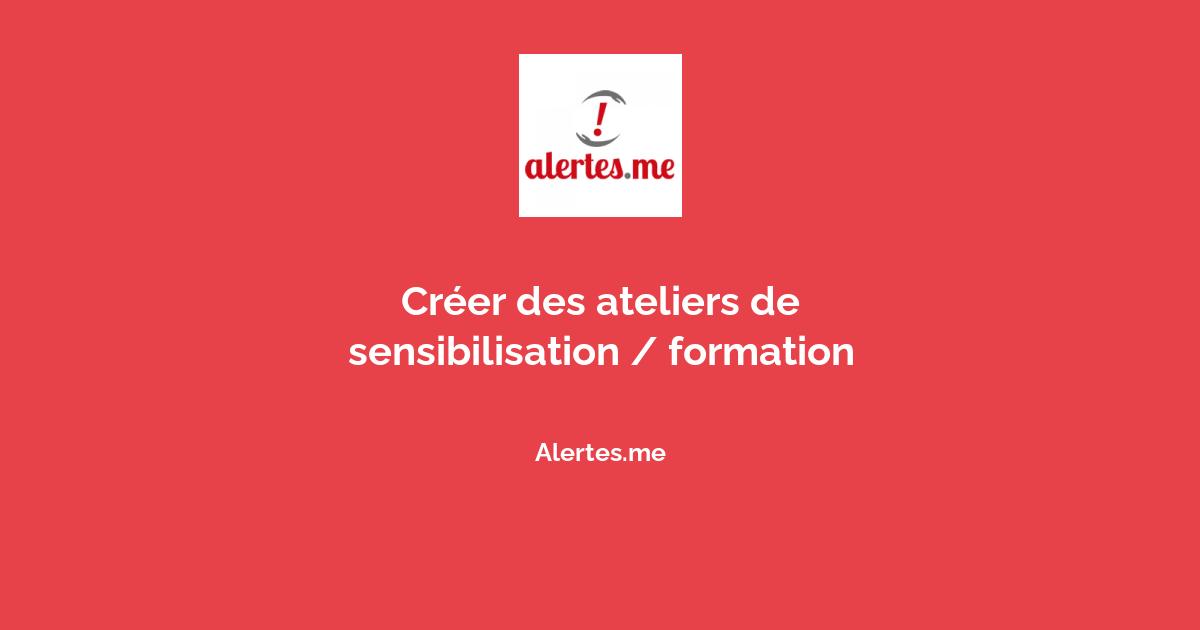 Créer des ateliers de sensibilisation / formation avec Alertes.me ...