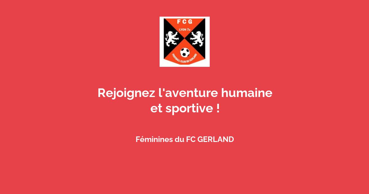 Rejoignez l'aventure humaine et sportive ! avec Féminines du FC GERLAND ...