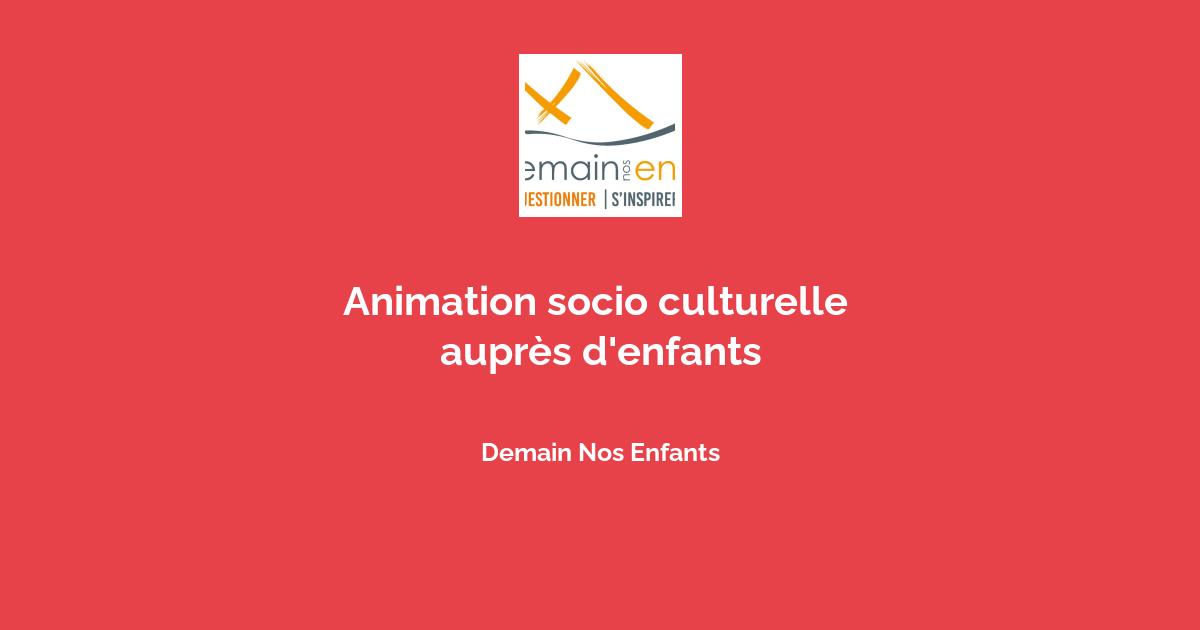 Animation socio culturelle auprès d'enfants avec Demain Nos Enfants ...